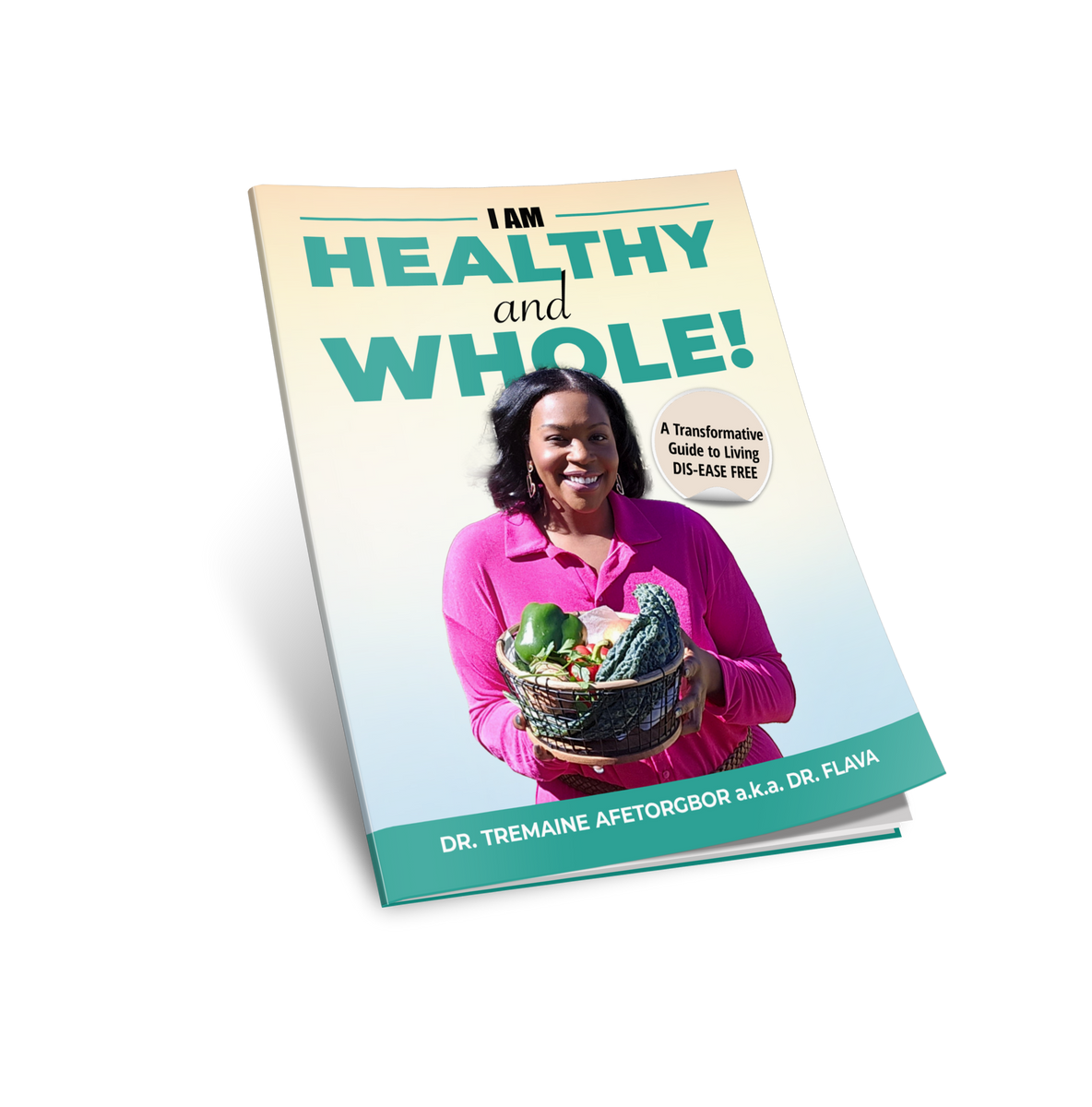 I AM HEALTHY AND WHOLE-E-Workbook – DR Flava Spices
